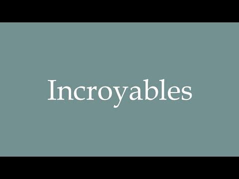 How to Pronounce ''Incroyables'' (Incredible) Correctly in French