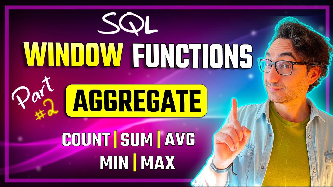 SQL Aggregate Window Functions | COUNT, AVG, SUM, MAX, MIN | #SQL Course 23
