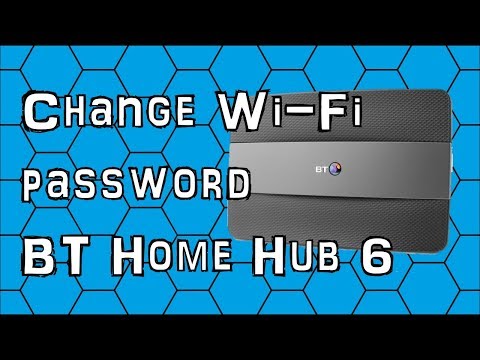 How to Change the Wi Fi Password on the BT Home Hub 6 Router