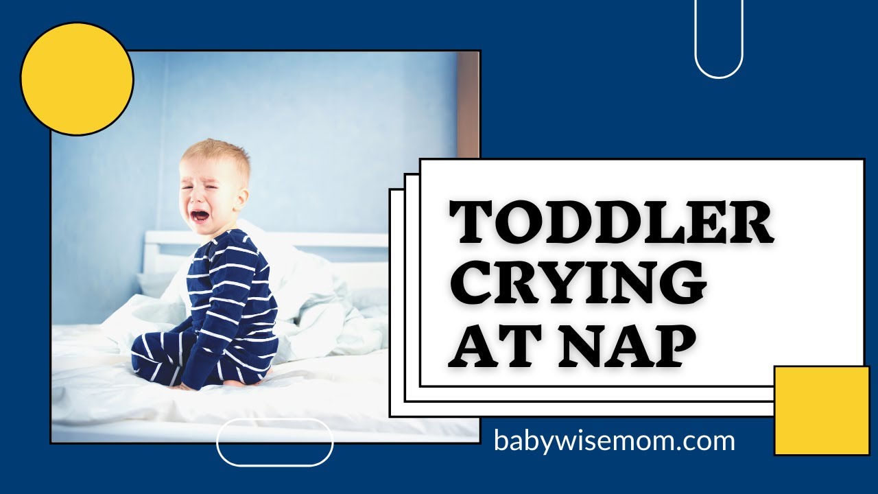 10 Reasons Your Toddler is Crying at Nap