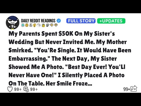 My Parents Spent $50K On My Sister's Wedding But Never Invited Me. My Mother Smirked. You'Re Single.