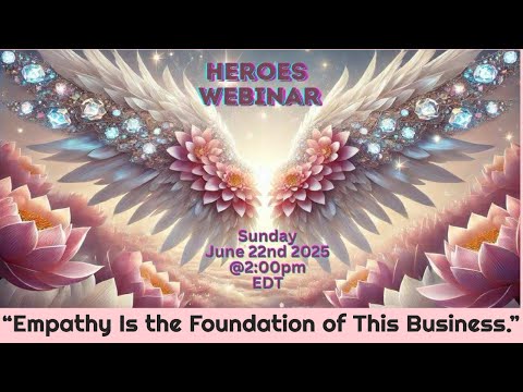 Heroes Webinar “Empathy Is the Foundation of This Business.”