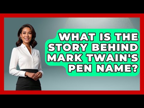 What Is The Story Behind Mark Twain's Pen Name? - Literary Icons