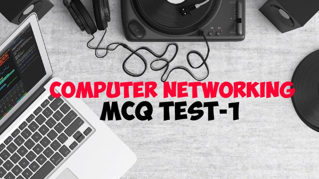 COMPUTER NETWORKING MCQ TEST-1