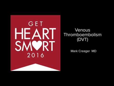 Mark Creager, MD - Venous Thromboembolism (DVT)