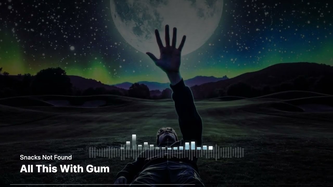 All This With Gum (Official Visualizer) - Snacks Not Found