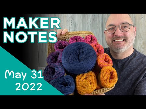 Maker Notes | May 31, 2022