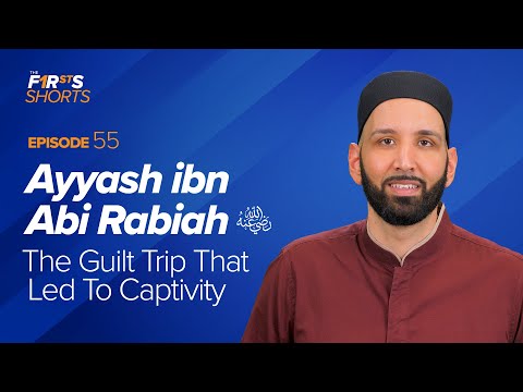 Ayyash ibn Abi Rabiah (ra): The Guilt Trip That Led To Captivity | The Firsts | Dr. Omar Suleiman
