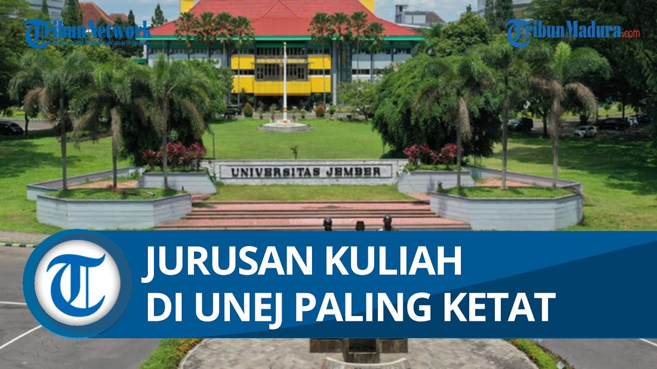 Inilah Jurusan Kuliah di Universitas Jember dengan Persaingan Terketat ... Inilah Jurusan Kuliah di Universitas Jember dengan Persaingan Terketat ...
