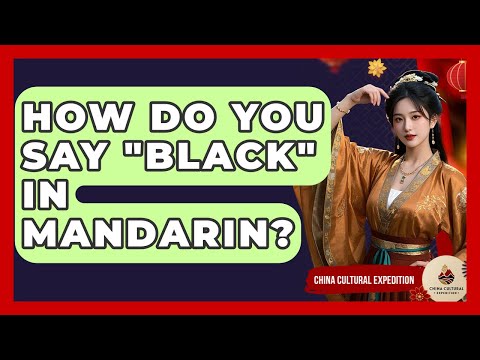 How Do You Say "black" In Mandarin? - China Cultural Expedition