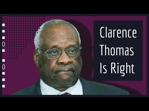 Clarence Thomas Is Right