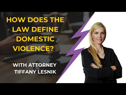 How Does the Law Define Domestic Violence? Answered by Attorney Tiffany Lesnik.