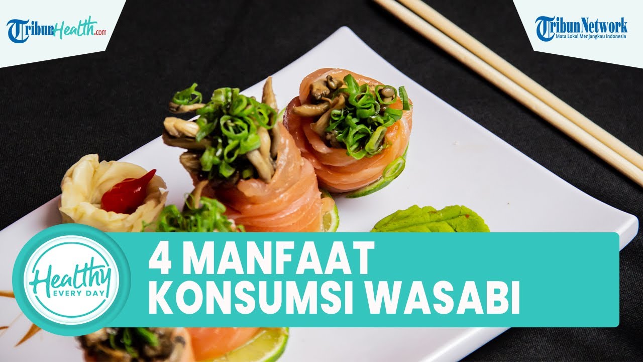 4 Manfaat Konsumsi Wasabi yang Jarang Diketahui untuk Kesehatan ...