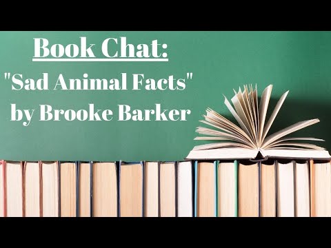 "Sad Animal Facts" by Brooke Barker