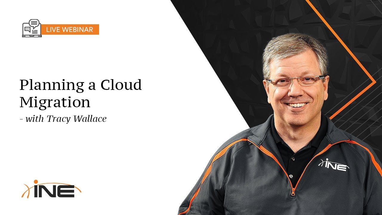 INE Live Webinar: Planning A Cloud Migration