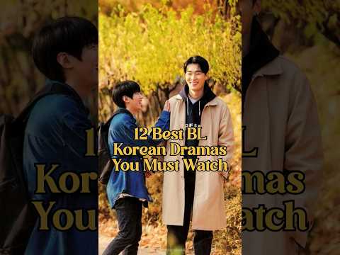 12 Korean BL Dramas You Must watch! #bl #blseries #bldrama #kdrama #kbl #kpop #bls