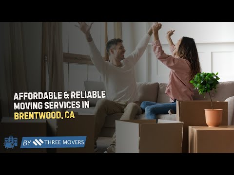 Best Brentwood Movers Near Me | Affordable & Reliable Moving Services in Brentwood, CA