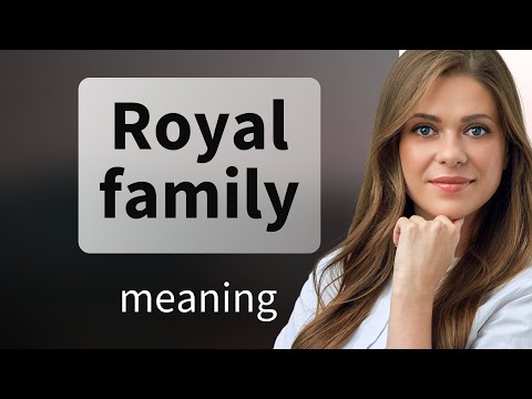 Royal family — definition of ROYAL FAMILY
