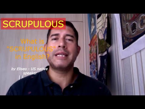 What is "SCRUPULOUS"? What does "SCRUPULOUS" mean in English?