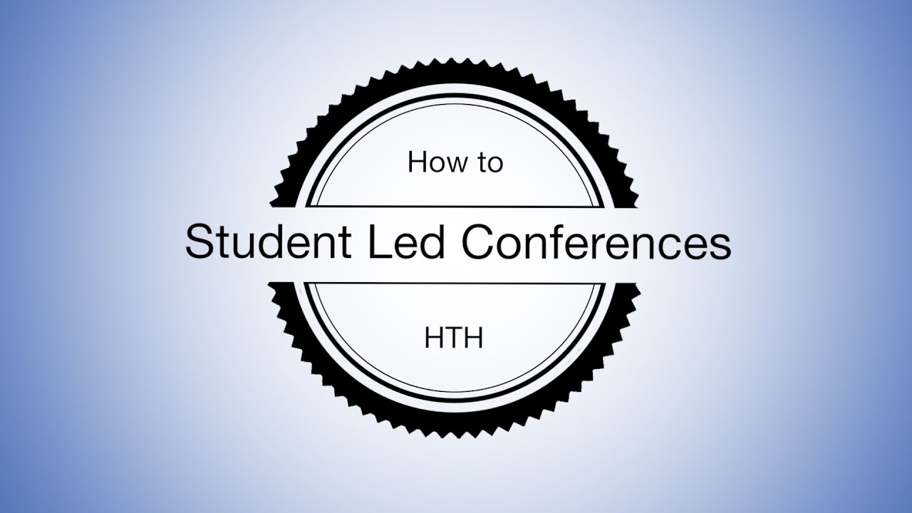 How to: Student Led Conferences