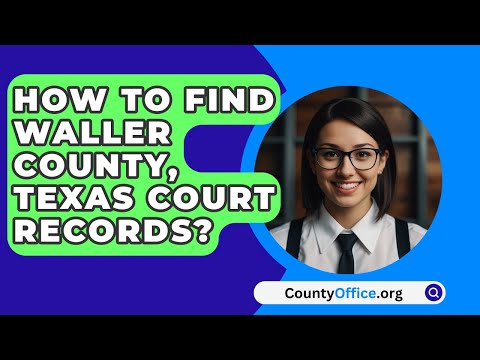 How To Find Waller County, Texas Court Records? - CountyOffice.org