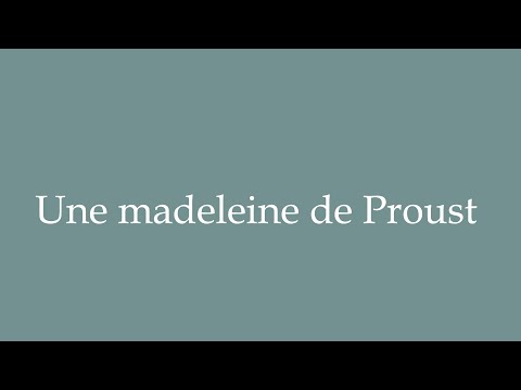 How to Pronounce ''Une madeleine de Proust'' Correctly in French