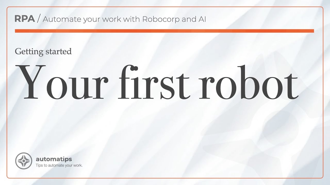 04 - Your First Robot: A Step-by-Step Guide to Robocorp Automation