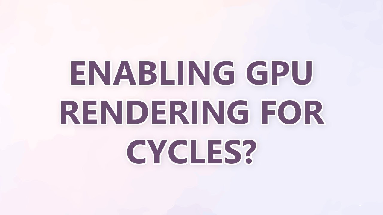 Enabling GPU rendering for Cycles? (2 SOLUTIONS!!)