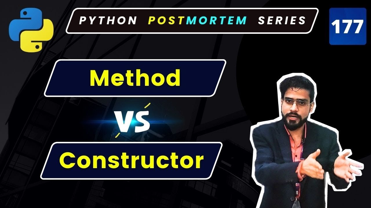 Constructor vs Methods in Python Explained | Objected Oriented Programming in Python #177