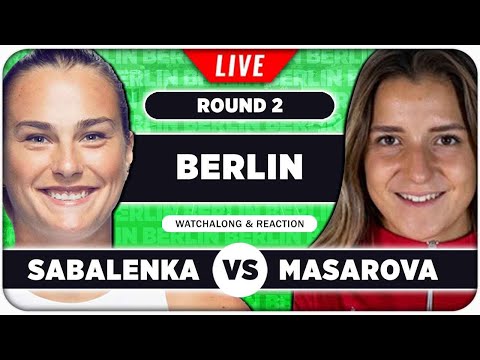 SABALENKA vs MASAROVA • WTA Berlin 2025 • LIVE Tennis Watchalong