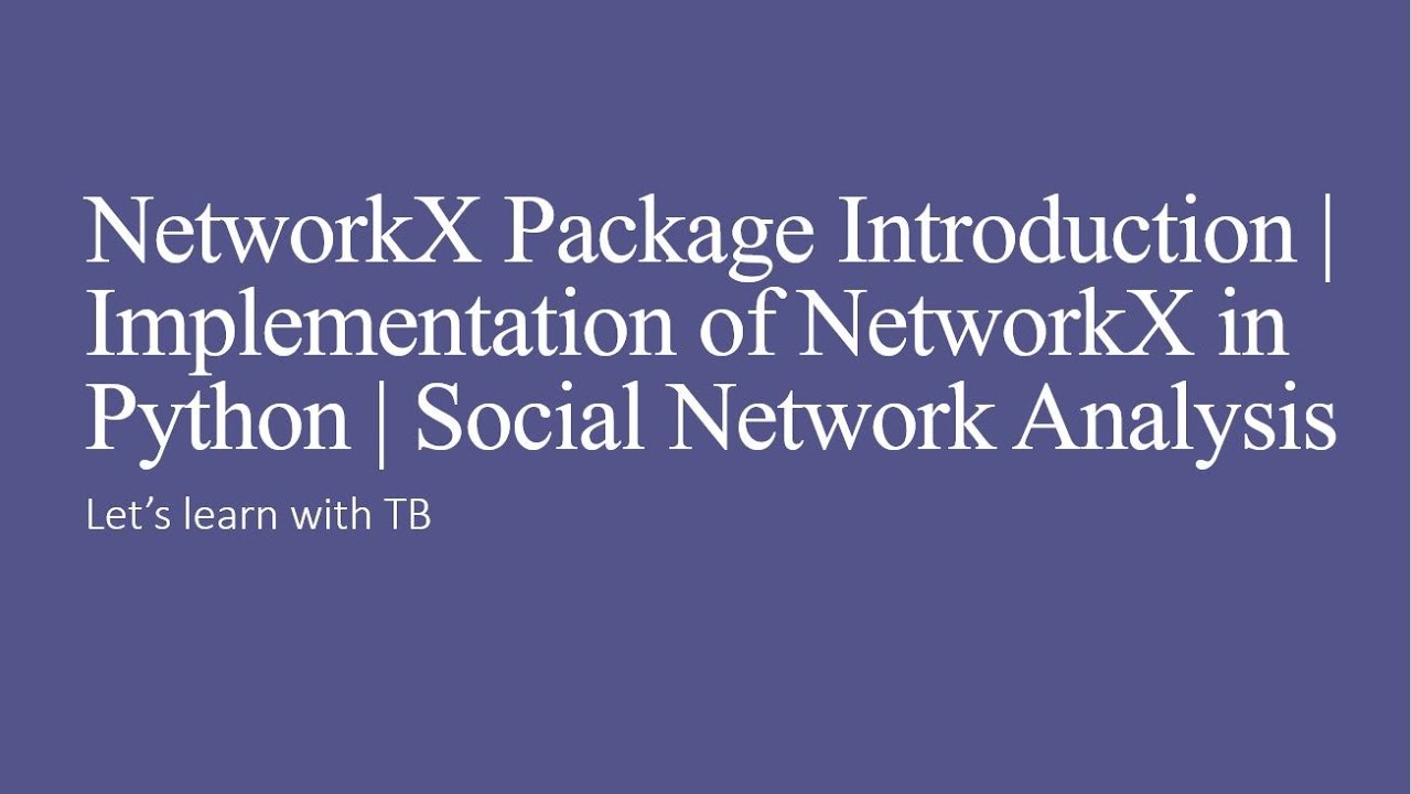 NetworkX Package Introduction | Implementation of NetworkX in Python | Social Network Analysis