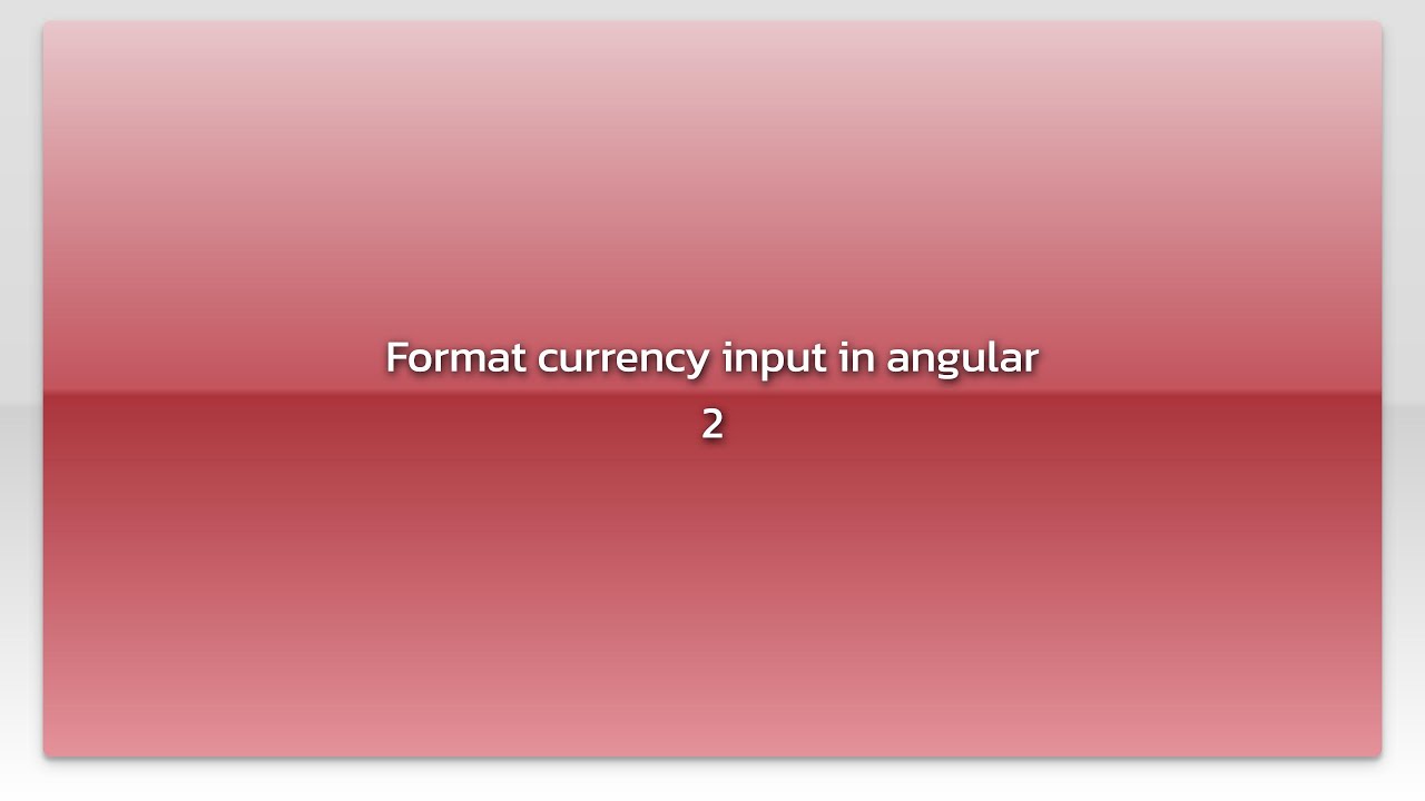 Format currency input in angular 2