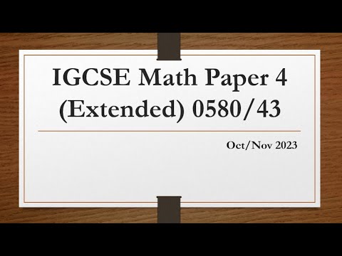 IGCSE Mathematics Paper 4 (Extended) 0580/43 Oct/Nov 2023