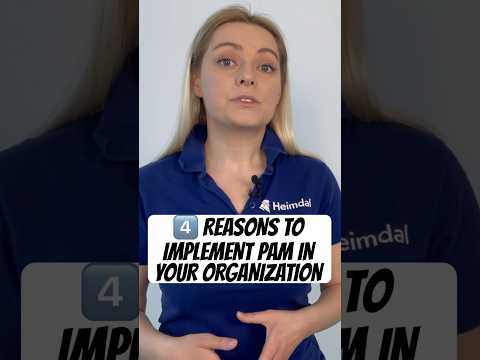 4 Reasons to Implement PAM in Your Organization