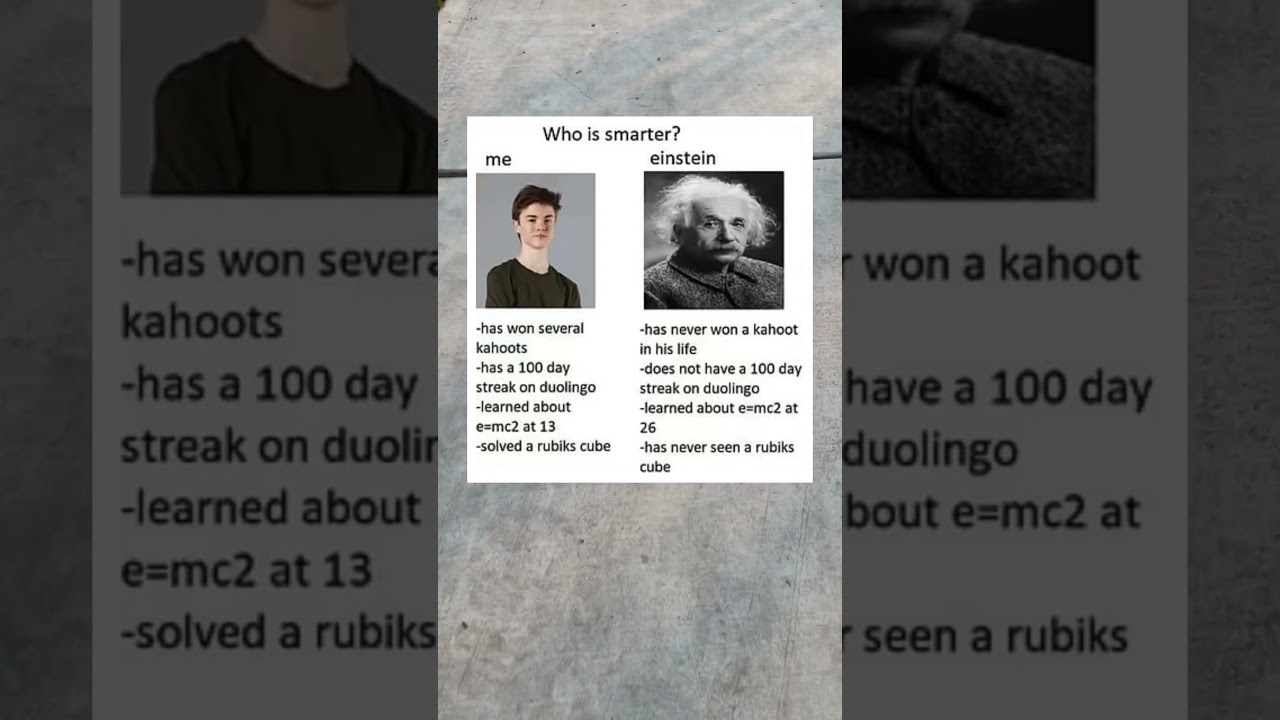 Who is smarter? Me or Einstein