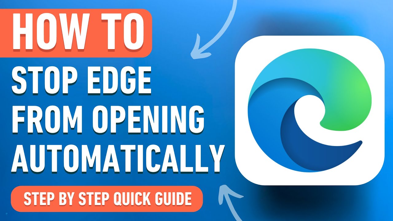 How to Stop Microsoft Edge from Opening Automatically (Easy Tutorial)