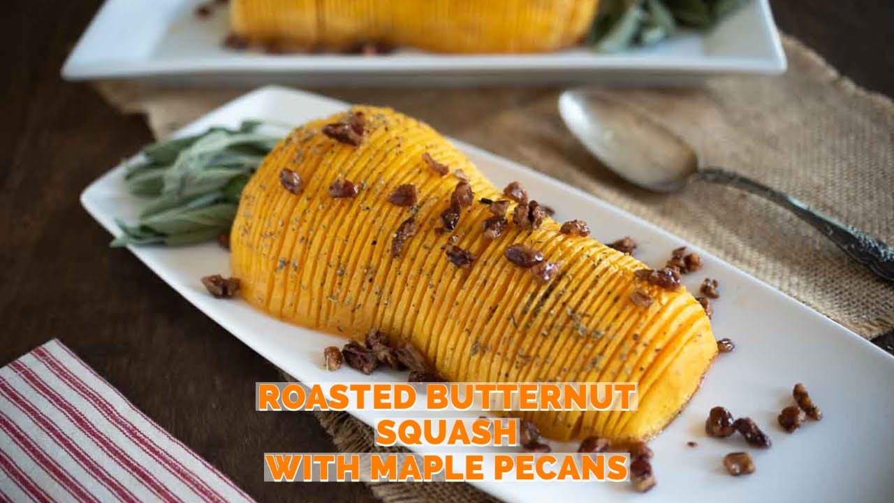 Roasted Butternut Squash with Maple Pecans