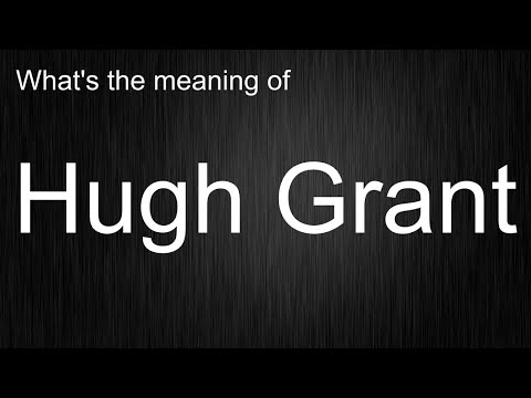 The A-Z of the Word "Hugh Grant" - Meaning, Usage, and Pronunciation