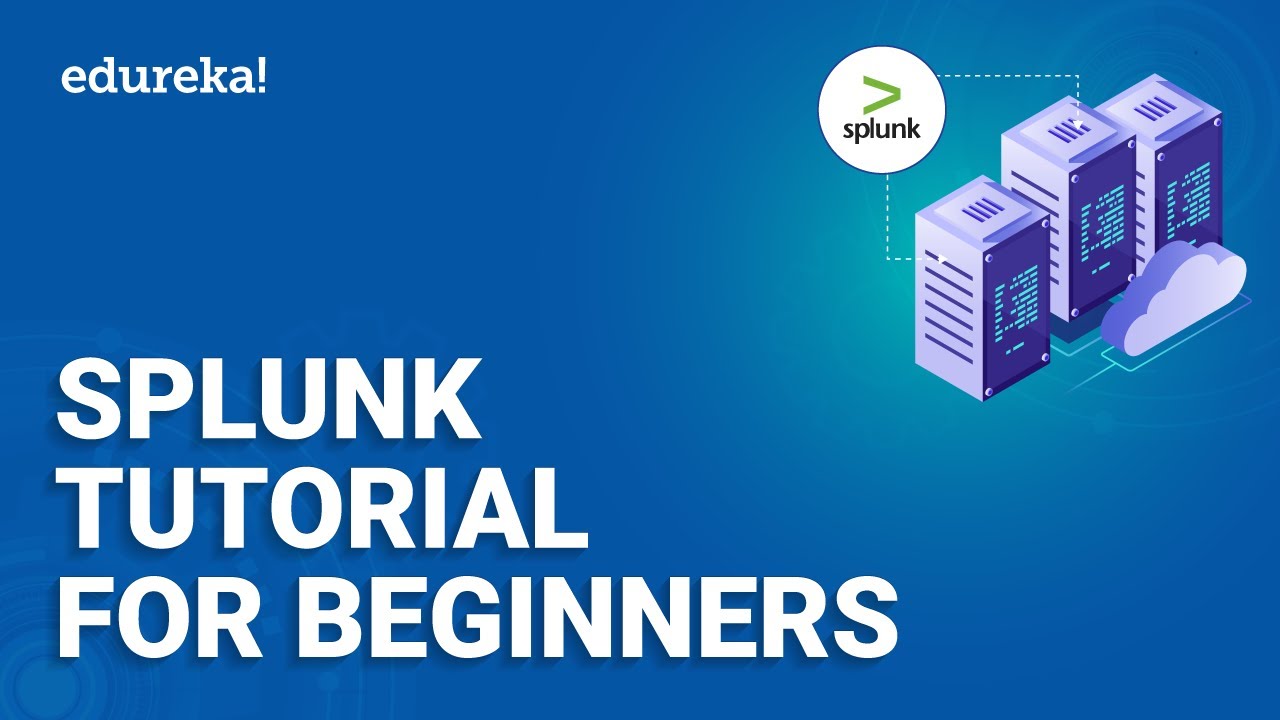 Splunk Tutorial for Beginners | Splunk Installation and Configuration | Splunk Training | Edureka