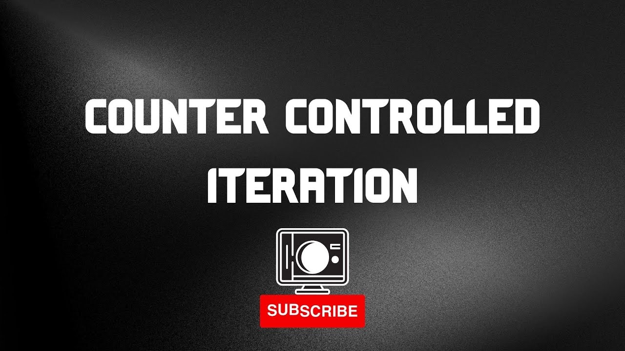 GCSE OCR Computer Science: Counter Controlled Iteration