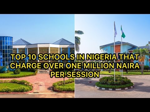 Top 10 Schools in Nigeria That Charge Over One Million Naira Per Session!