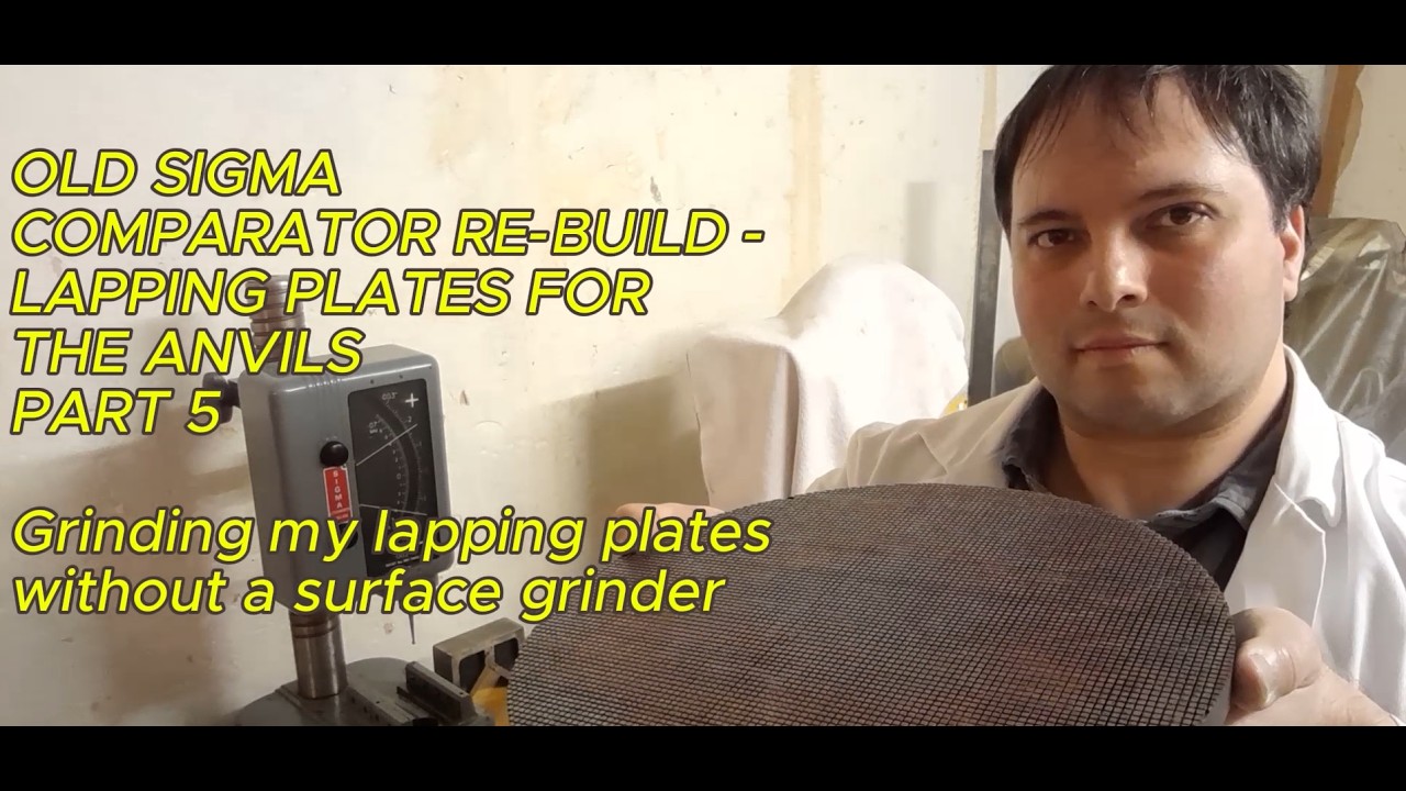 Old Sigma Comparator Re-Build - Lapping plates for the anvils - PART 5