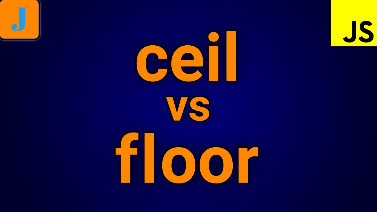 JavaScript ceil vs floor