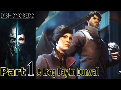 Steam Community :: Video :: A Long Day In Dunwall | Dishonored 2 | Part ...