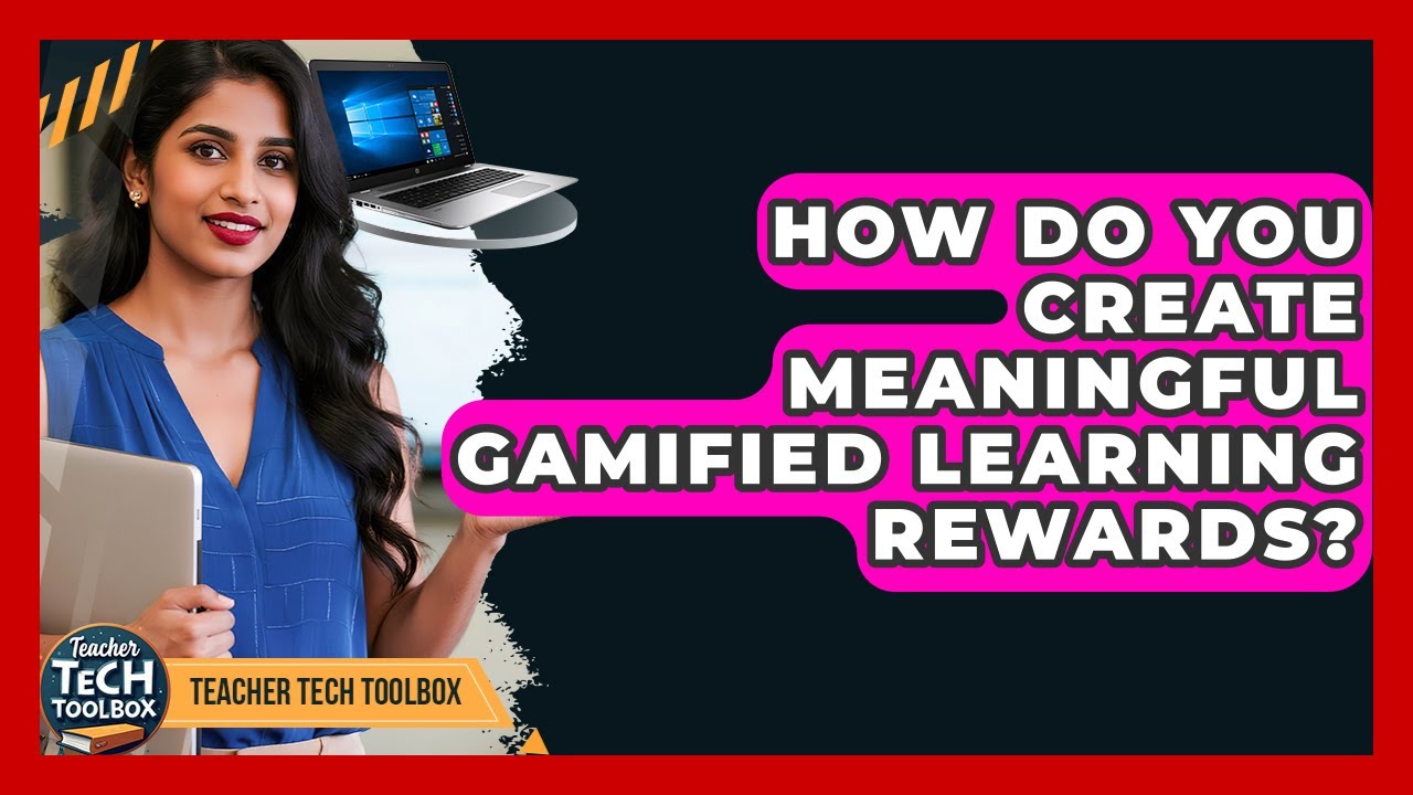 How Do You Create Meaningful Gamified Learning Rewards? - Teacher Tech Toolbox