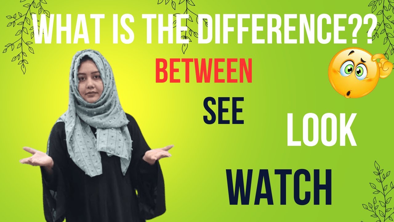 See, Look and Watch