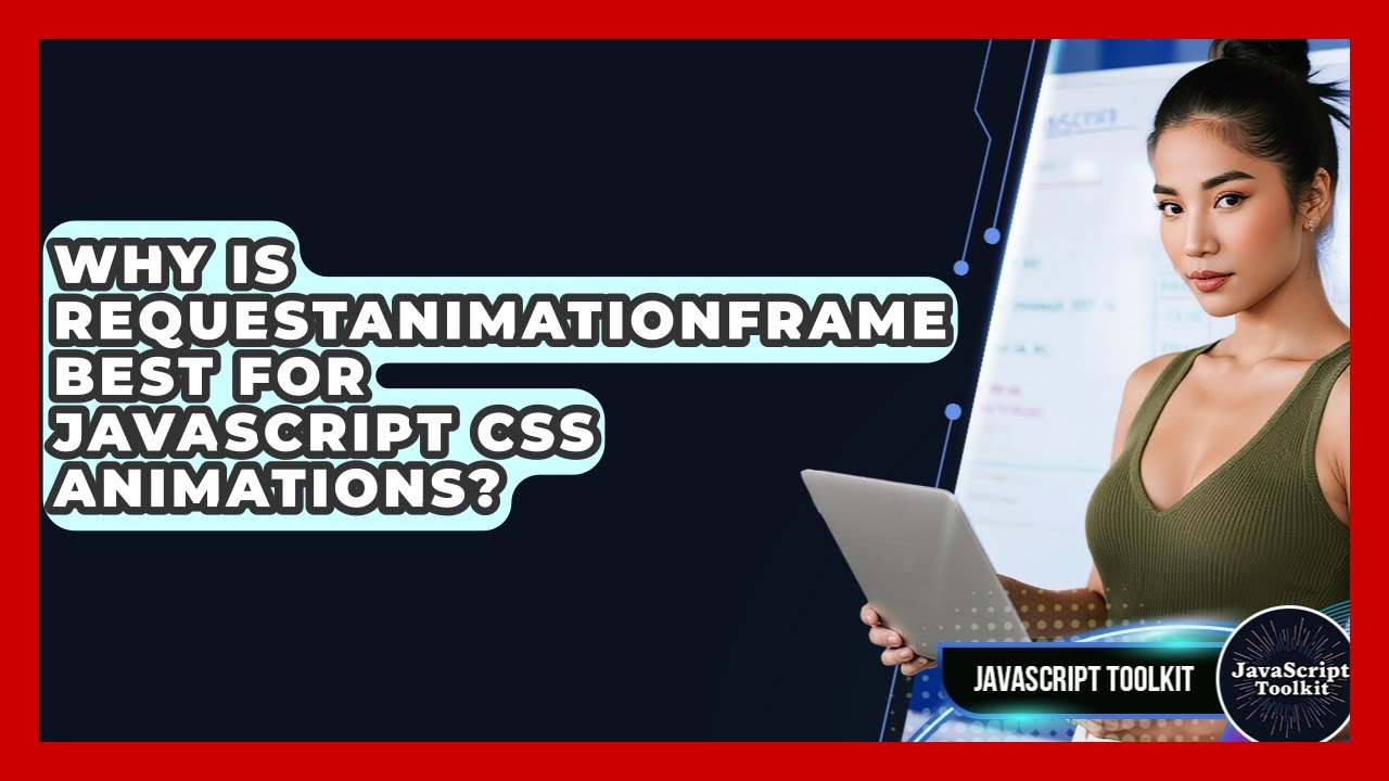 Why Is requestAnimationFrame Best For JavaScript CSS Animations? - JavaScript Toolkit
