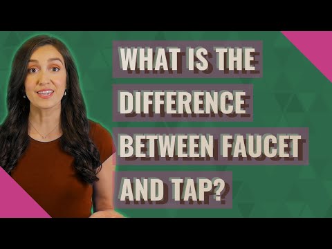 What is the difference between faucet and tap?