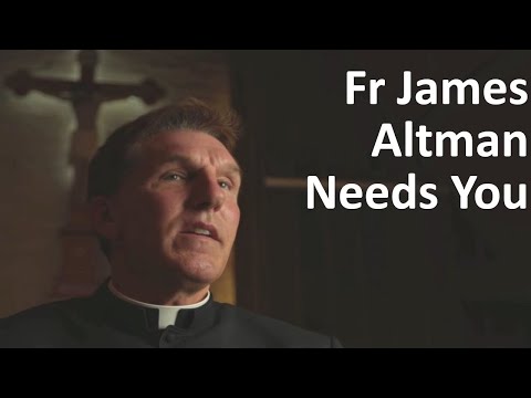 Fr James Altman Needs You – RETURN TO TRADITION