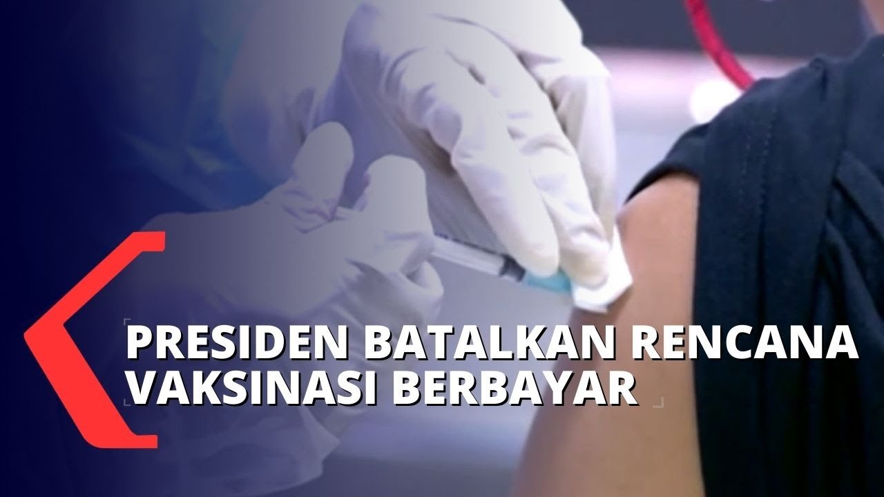 Presiden Jokowi Batalkan Vaksinasi Berbayar, Seluruh Vaksinasi Covid-19 untuk Warga Gratis!